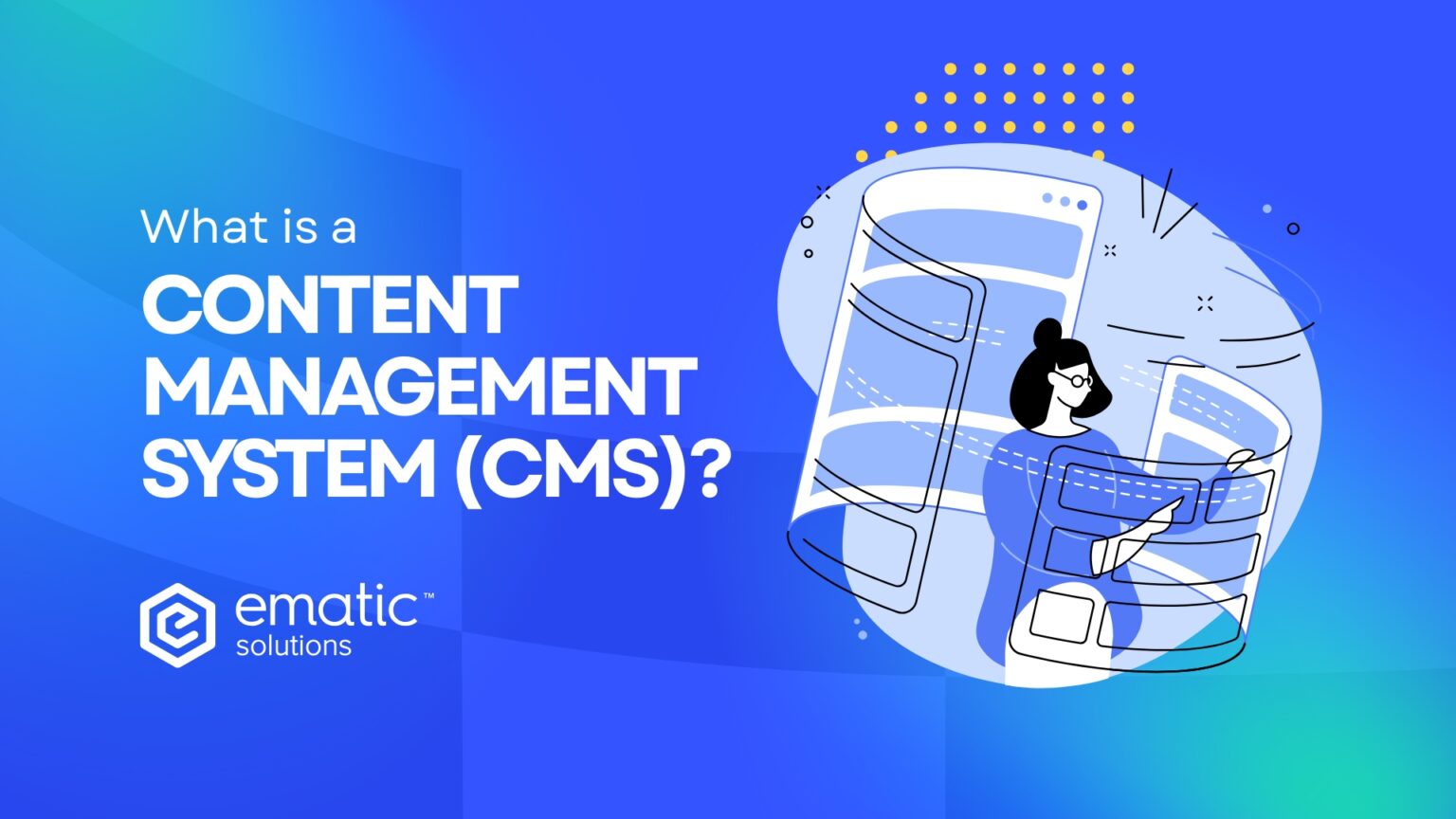 What is a Content Management System (CMS)? - Ematic Solutions